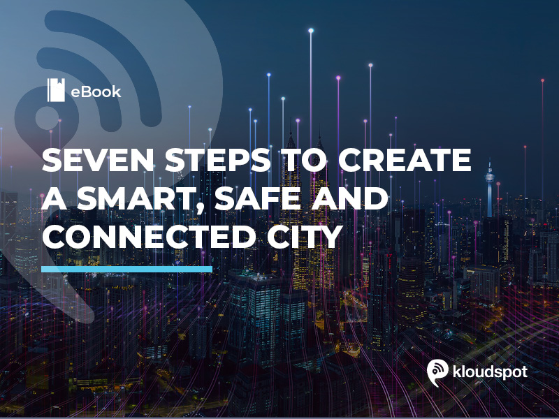 7 Steps to Create a Smart, Safe and Connected City | Kloudspot eBook